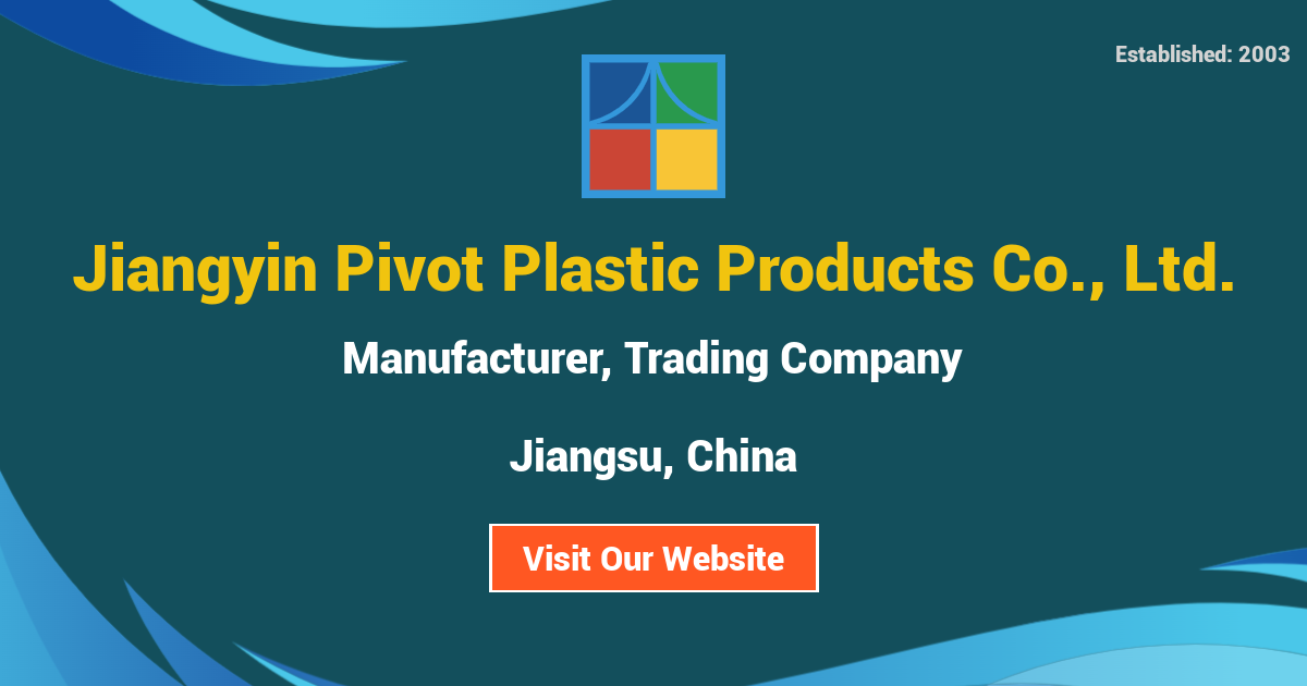 Jiangyin Pivot Plastic Products Co., Ltd. - Jiangsu, China suppliers